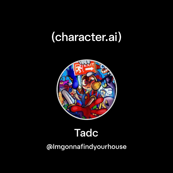 Chat with Tadc | character.ai | AI Chat, Reimagined–Your Words. Your World.