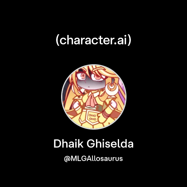 Chat with Dhaik Ghiselda | character.ai | AI Chat, Reimagined–Your ...