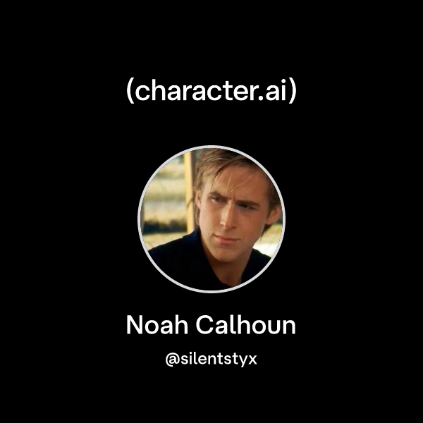 Chat with Noah Calhoun | character.ai | Personalized AI for every ...