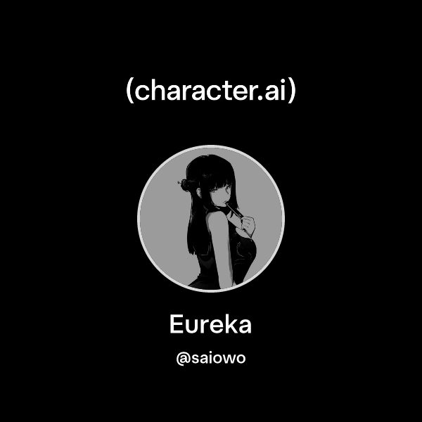 Chat with Eureka | character.ai | AI Chat, Reimagined–Your Words. Your World.