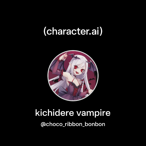 Chat with kichidere vampire | character.ai | Personalized AI for every ...