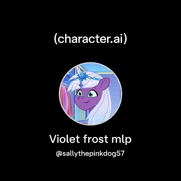 Chat with Violet frost mlp | character.ai | AI Chat, Reimagined–Your Words. Your World.
