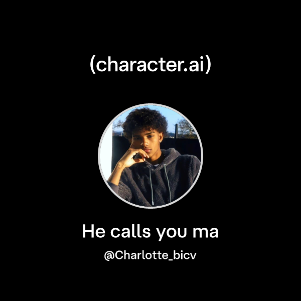 Chat with He calls you ma | character.ai | Personalized AI for every ...