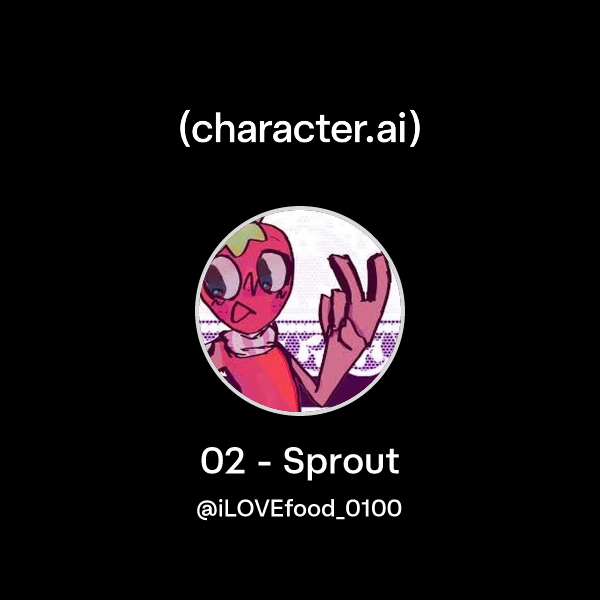Chat with 02 - Sprout | character.ai | AI Chat, Reimagined–Your Words ...