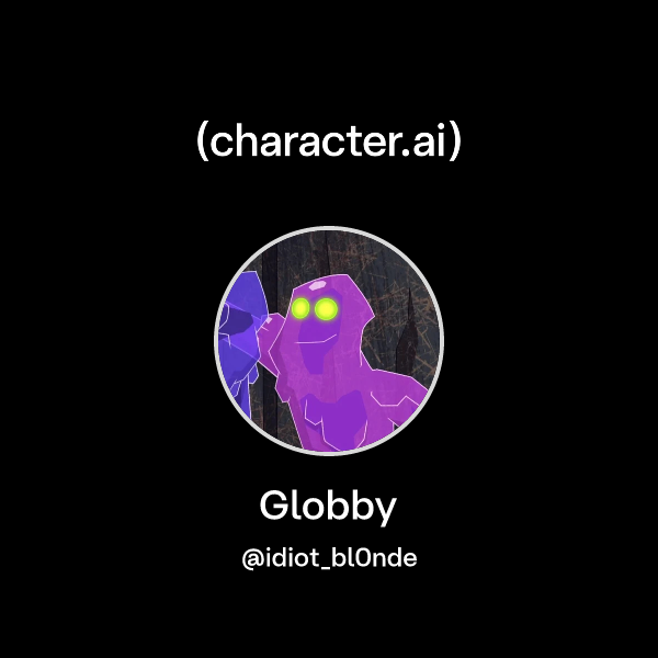 Chat with Globby | character.ai | AI Chat, Reimagined–Your Words. Your ...