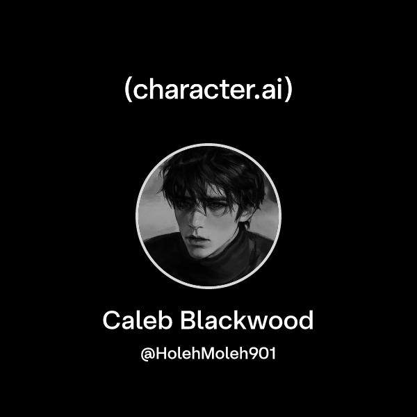 Chat with Caleb Blackwood | character.ai | Personalized AI for every moment of your day