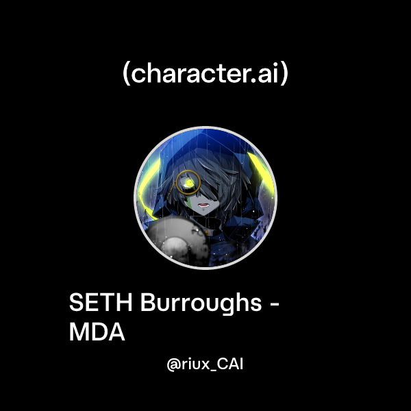 Chat with SETH Burroughs - MDA | character.ai | AI Chat, Reimagined ...