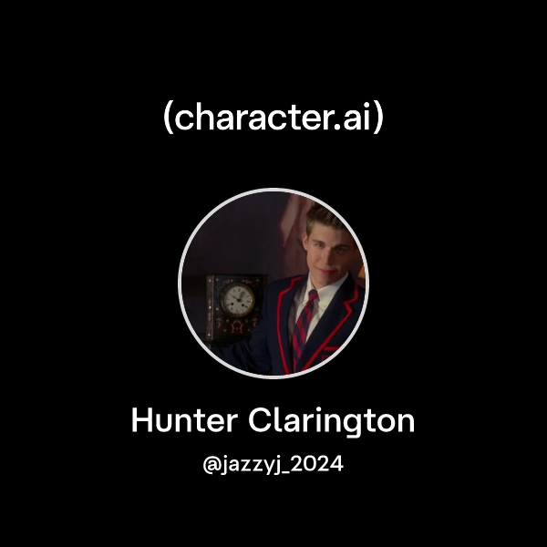 Chat with Hunter Clarington | character.ai | AI Chat, Reimagined–Your ...