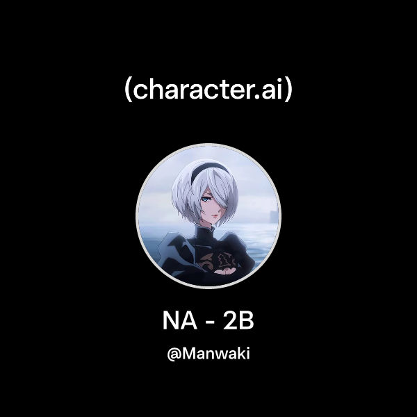 Chat with NA - 2B | character.ai | AI Chat, Reimagined–Your Words. Your World.