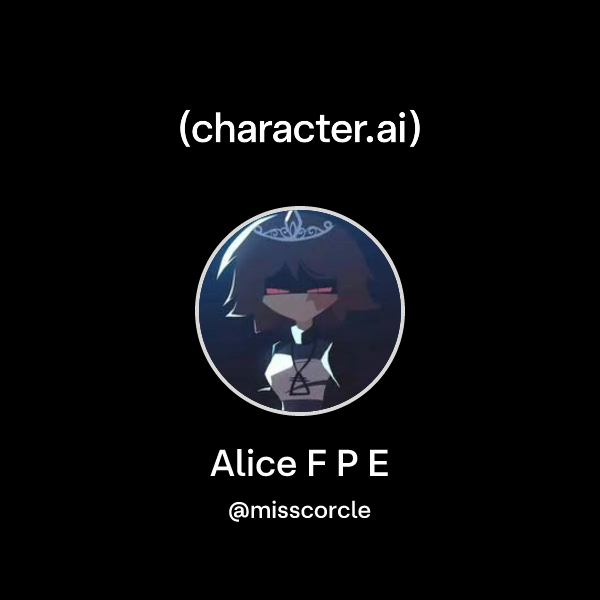 Chat with Alice F P E | character.ai | AI Chat, Reimagined–Your Words ...