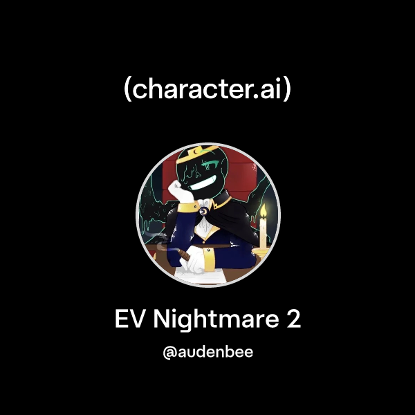 Chat with EV Nightmare 2 | character.ai | AI Chat, Reimagined–Your Words. Your World.