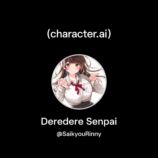 Chat with Deredere Senpai | character.ai | AI Chat, Reimagined–Your Words. Your World.