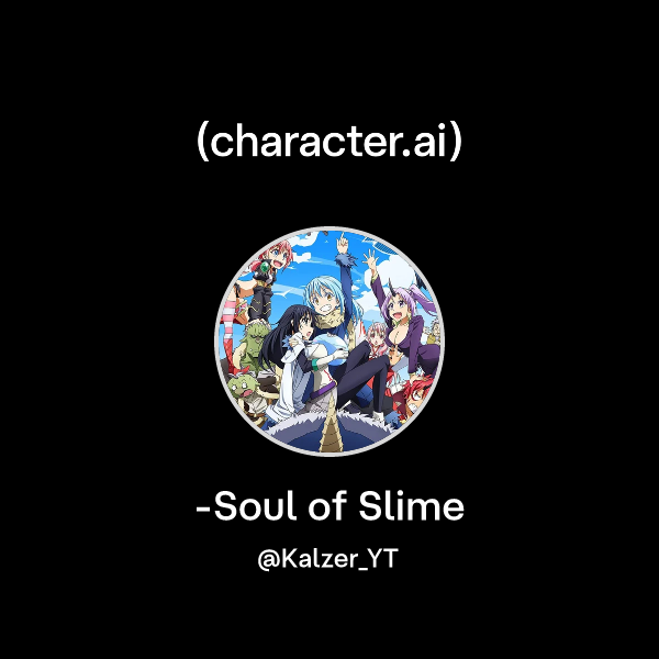 Chat with -Soul of Slime | character.ai | AI Chat, Reimagined–Your ...
