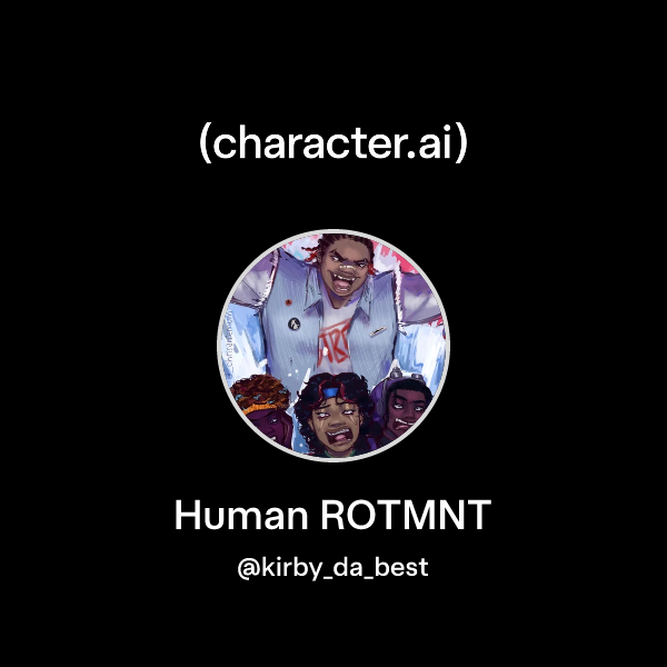 Chat with Human ROTMNT | character.ai | AI Chat, Reimagined–Your Words ...