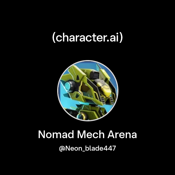 Chat with Nomad Mech Arena | character.ai | AI Chat, Reimagined–Your ...