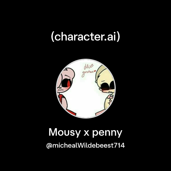 Chat with Mousy x penny | character.ai | AI Chat, Reimagined–Your Words ...