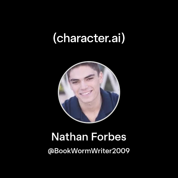 Chat with Nathan Forbes | character.ai | AI Chat, Reimagined–Your Words ...