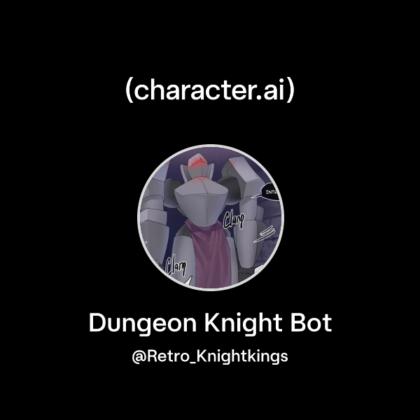 Chat with Dungeon Knight Bot | character.ai | AI Chat, Reimagined–Your ...