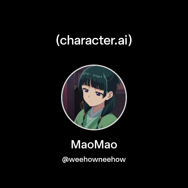 Chat with MaoMao | character.ai | AI Chat, Reimagined–Your Words. Your World.