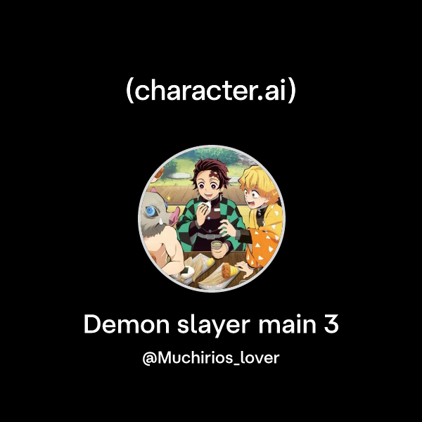 Chat with Demon slayer main 3 | character.ai | AI Chat, Reimagined–Your ...