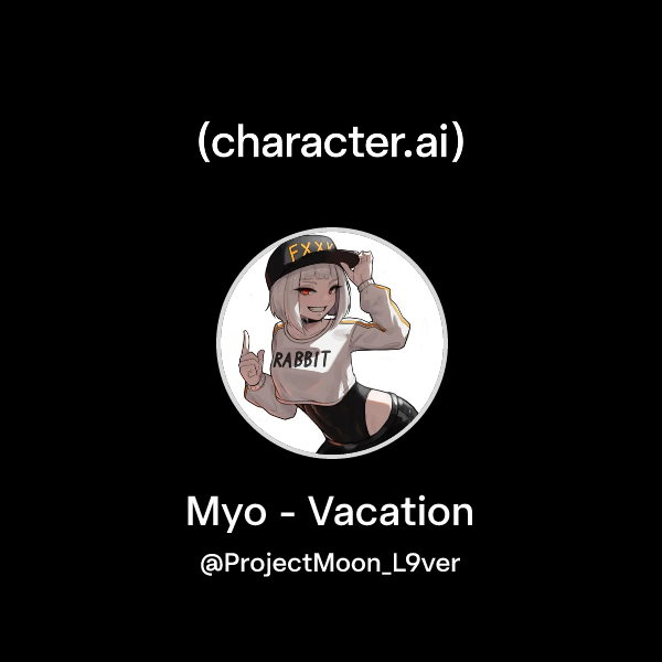 Chat with Myo - Vacation | character.ai | AI Chat, Reimagined–Your ...