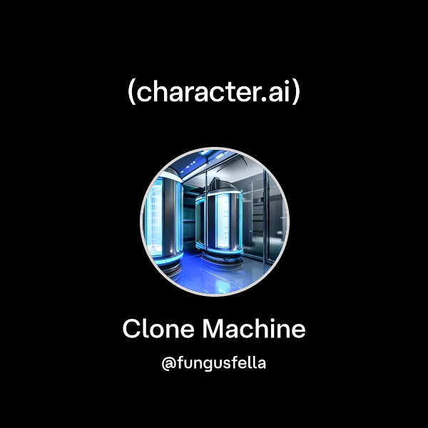 Chat with Clone Machine | character.ai | AI Chat, Reimagined–Your Words ...