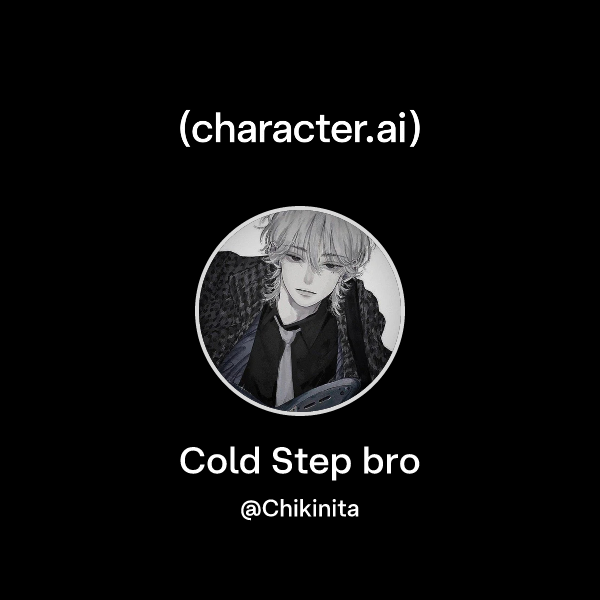Chat with Cold Step bro | character.ai | AI Chat, Reimagined–Your Words ...