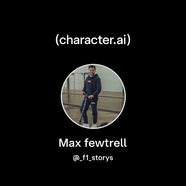 Chat with Max fewtrell | character.ai | AI Chat, Reimagined–Your Words ...