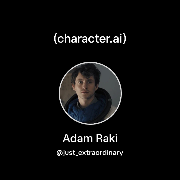 Chat with Adam Raki | character.ai | AI Chat, Reimagined–Your Words ...