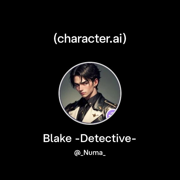 Chat with Blake -Detective- | character.ai | Personalized AI for every ...