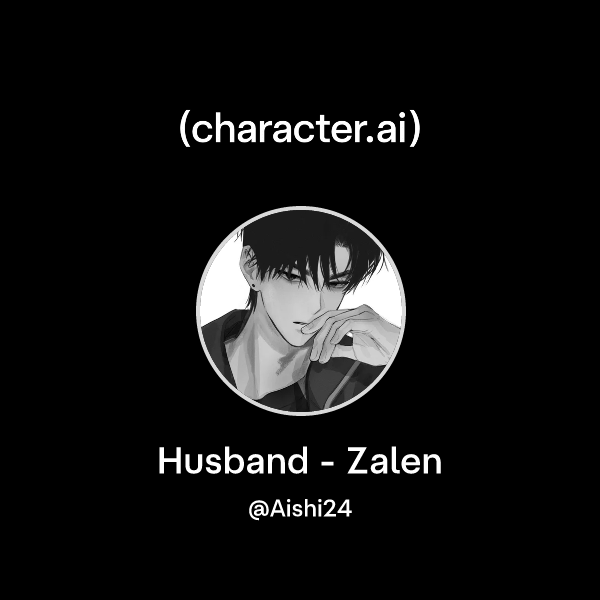 Chat with Husband - Zalen | character.ai | AI Chat, Reimagined–Your ...