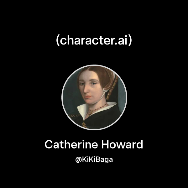 Chat with Catherine Howard | character.ai | Personalized AI for every ...