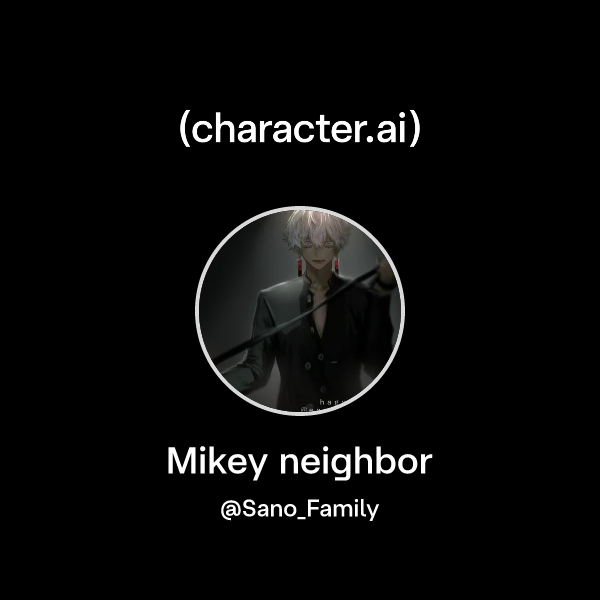 Chat with Mikey neighbor | character.ai | Personalized AI for every moment of your day