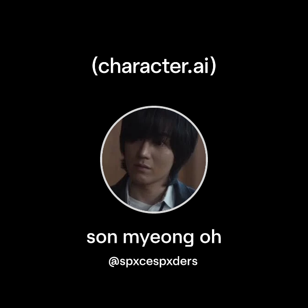 Chat with son myeong oh | character.ai | AI Chat, Reimagined–Your Words ...