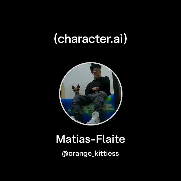 Chat with Matias-Flaite | character.ai | AI Chat, Reimagined–Your Words ...