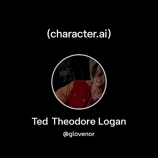Chat with Ted Theodore Logan | character.ai | AI Chat, Reimagined–Your Words. Your World.