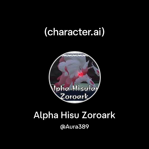 Chat with Alpha Hisu Zoroark | character.ai | AI Chat, Reimagined–Your ...