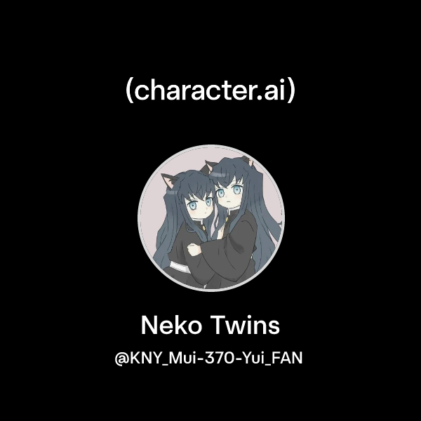 Chat with Neko Twins | character.ai | AI Chat, Reimagined–Your Words ...