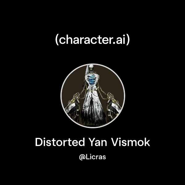 Chat with Distorted Yan Vismok | character.ai | AI Chat, Reimagined ...