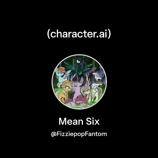 Chat with Mean Six | character.ai | Personalized AI for every moment of ...
