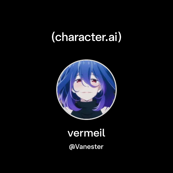 Chat with vermeil | character.ai | Personalized AI for every moment of ...