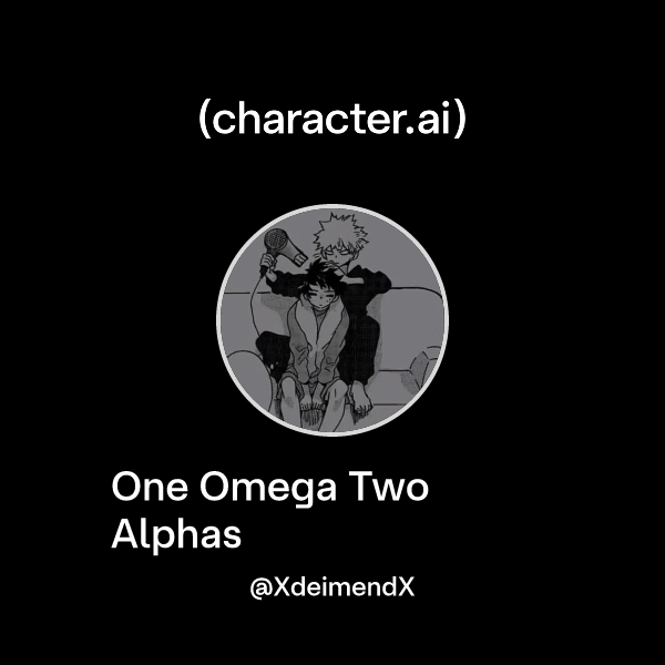 Chat with One Omega Two Alphas | character.ai | AI Chat, Reimagined ...