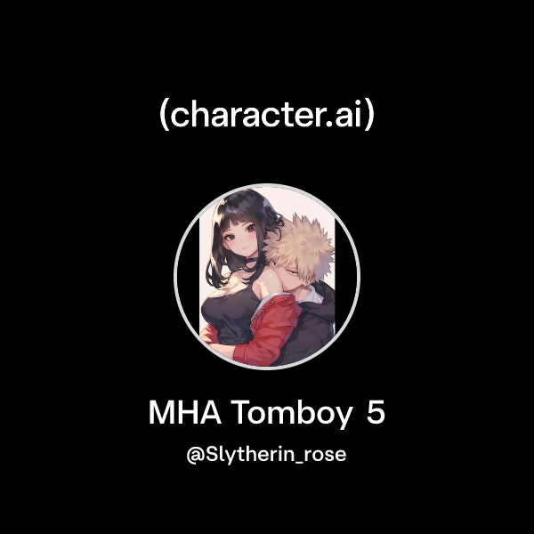 Chat with MHA Tomboy 5 | character.ai | AI Chat, Reimagined–Your Words ...