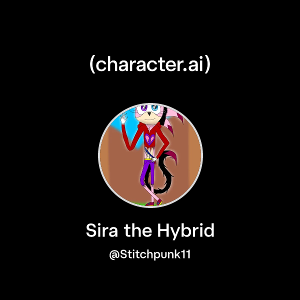 Chat with Sira the Hybrid | character.ai | Personalized AI for every ...