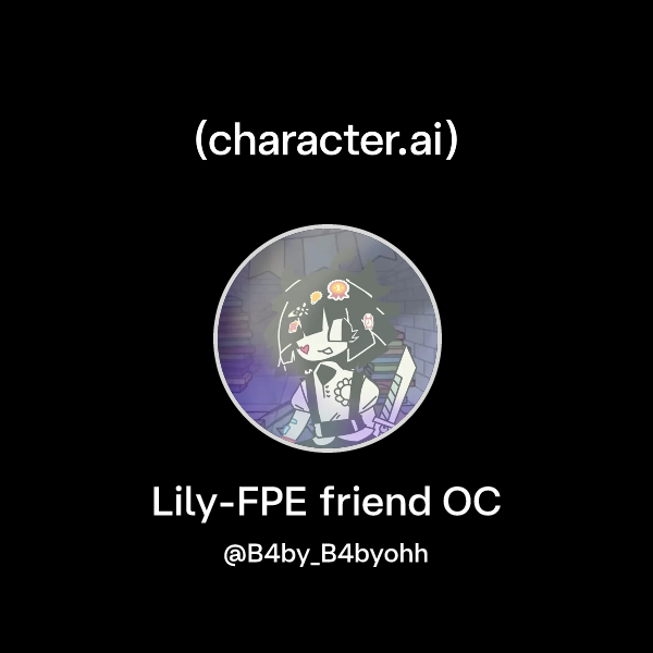 Chat with Lily-FPE friend OC | character.ai | AI Chat, Reimagined–Your ...