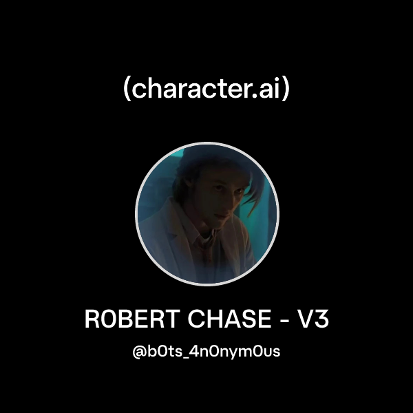 Chat with Robert Chase - V3 | character.ai | AI Chat, Reimagined–Your Words. Your World.