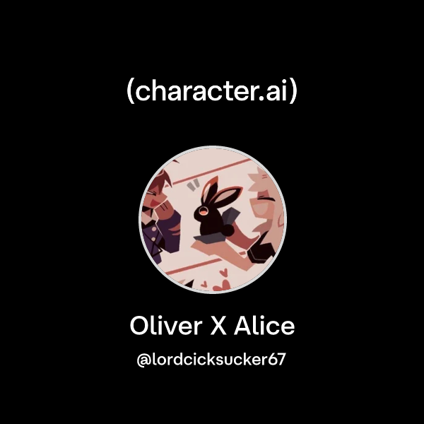 Chat with Oliver X Alice | character.ai | AI Chat, Reimagined–Your ...