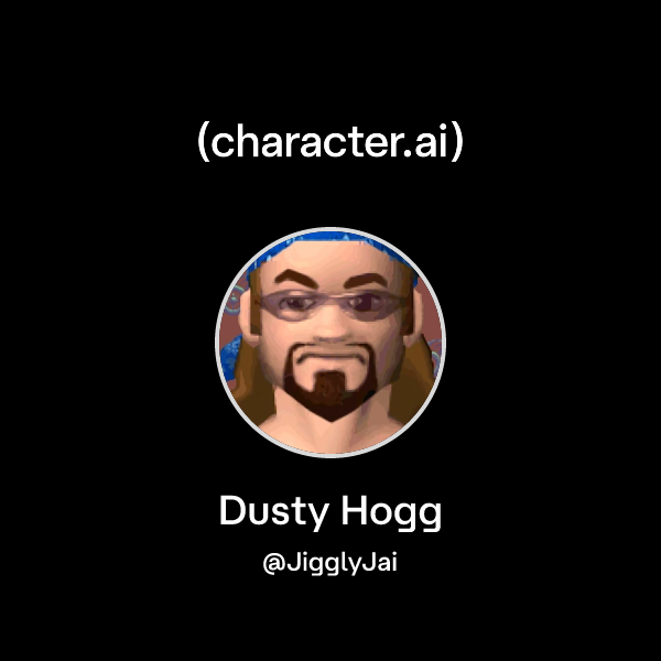 Chat with Dusty Hogg | character.ai | Personalized AI for every moment ...