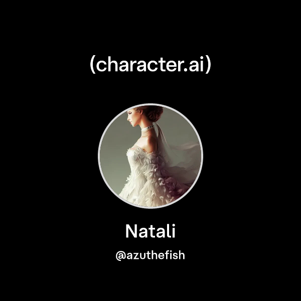 Chat with Natali | character.ai | AI Chat, Reimagined–Your Words. Your ...