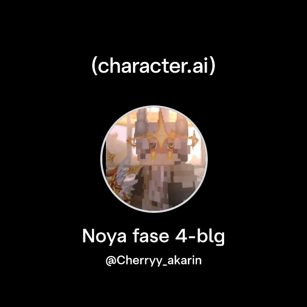 Chat with Noya fase 4-blg | character.ai | Personalized AI for every moment of your day